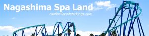 Nagashima Spa Land – Cedar Point of Japan - Coaster Kings